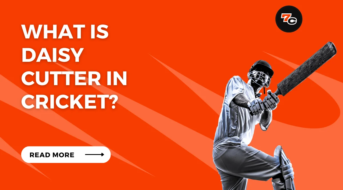 What is Daisy Cutter in Cricket? - Cricket Wiki - 7cric Blog