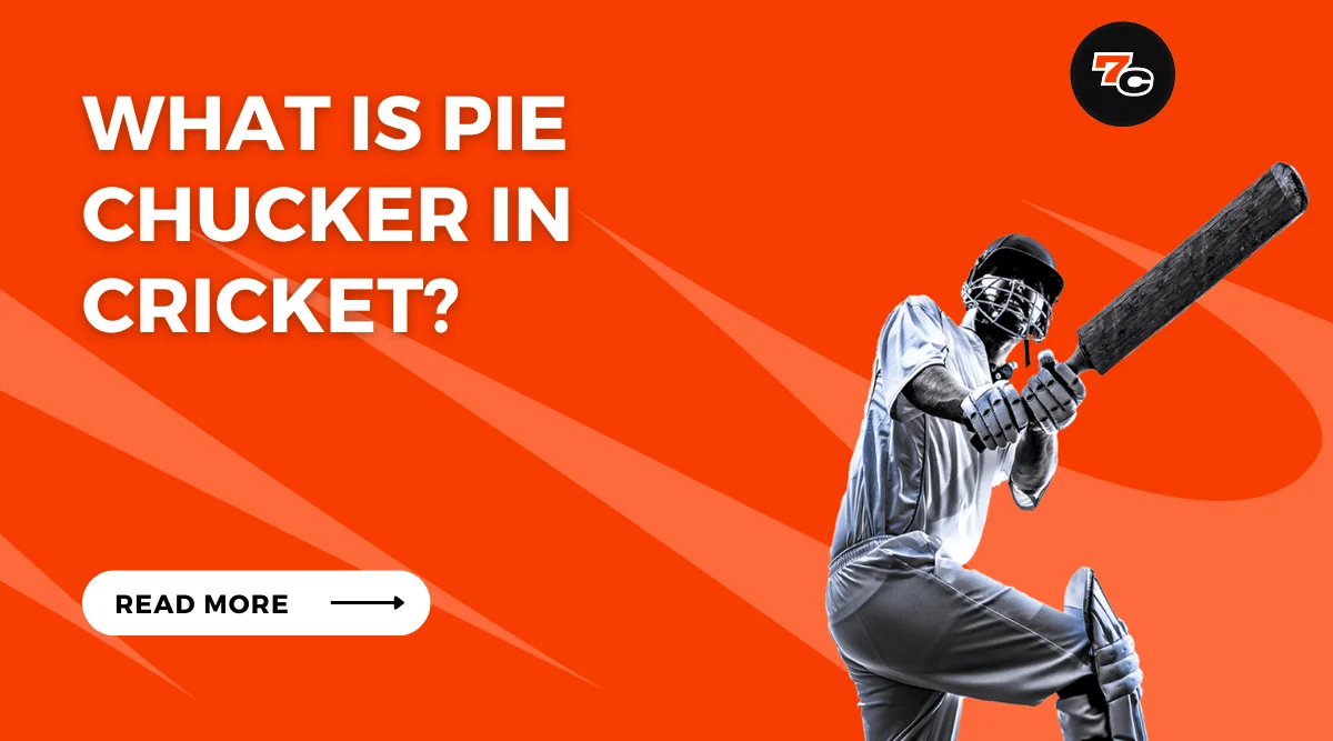 What is Pie Chucker in Cricket? - Cricket Wiki - 7cric Blog